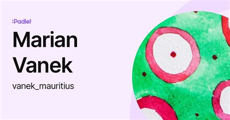 Marian Vanek Vanek Mauritius Profile Padlet