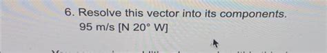 Solved Resolve This Vector Into Its Components M S N Chegg
