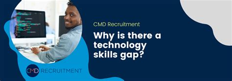 Why Is There A Technology Skills Gap How Can We Solve It
