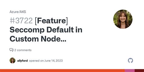 [feature] seccomp default in custom node configuration · issue 3722