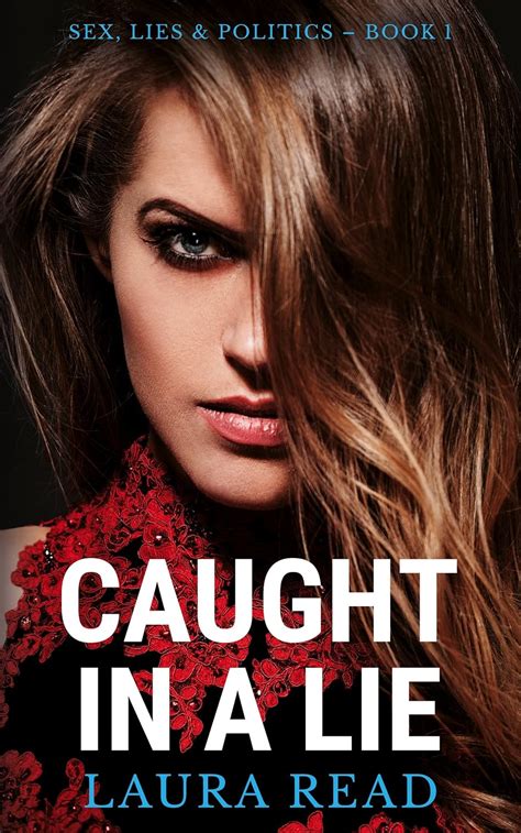 Caught In A Lie Sex Lies Politics Book Kindle Edition By Read