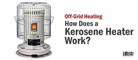 How Does A Kerosene Heater Work Alpha Survivalist
