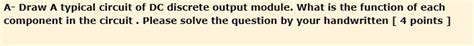 Solved A Draw A Typical Circuit Of A Dc Discrete Output Module What Is The Function Of Each
