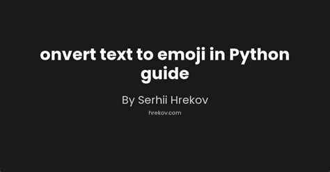 Сonvert Text To Emoji In Python Guide Software Engineering Notes