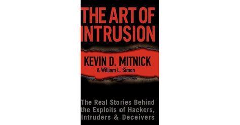 Art Of Intrusion The Real Stories Behind The Exploits Of Hackers Intruders And Deceivers By