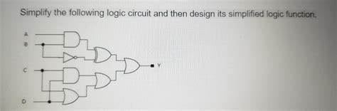 Solved Simplify The Following Logic Circuit And Then Design Chegg