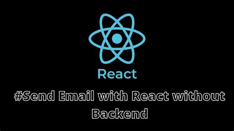 Send Email With React Without Backend Youtube