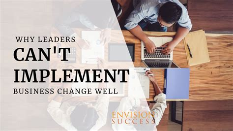 Why Leaders Can T Implement Business Change Well