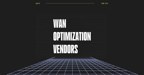 30 Best Wan Optimization Vendors Reviewed In 2025