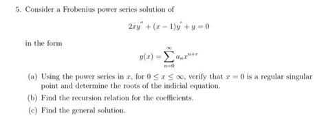 Solved 5 Consider A Frobenius Power Series Solution Of