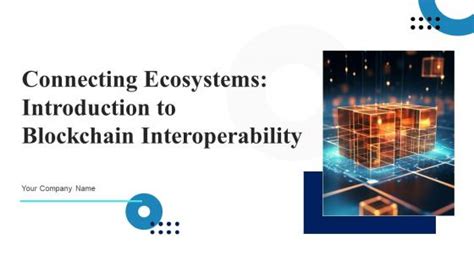 Connecting Ecosystems Introduction To Blockchain Interoperability Bct