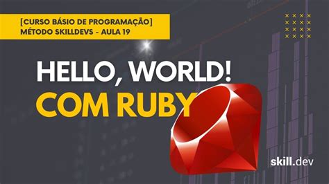 Hello World Ruby Aula Curso Básio de Programação Método skilldevs YouTube