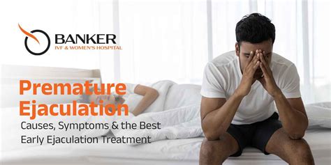 How To Treat Premature Ejaculation Causes Symptoms And Solutions