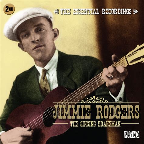 Jimmie Rodgers The Singing Brakeman The Essential Recordings