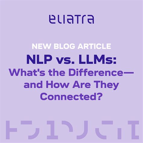 Nlp Vs Llms Whats The Difference—and How Are They Connected