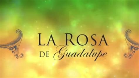 La Rosa De Guadalupe Estrena Su 17 Temporada En Febrero