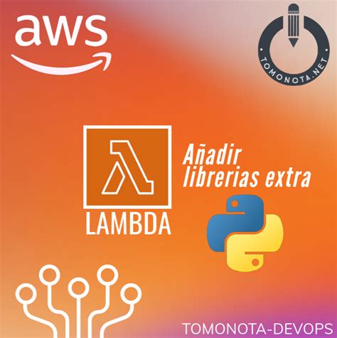 Aws Lambda Añadir Librería Extra Python Tomonota