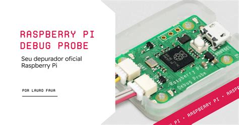 Raspberry Pi Debug Probe Seu Depurador Oficial Raspberry Pi