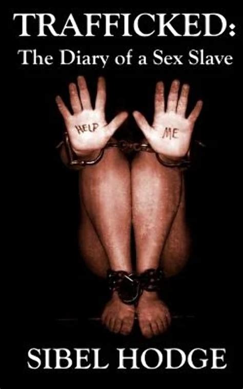 Amazon Com Trafficked The Diary Of A Sex Slave Hodge Sibel Books