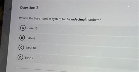Solved Question 3what Is The Base Number System For