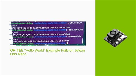 OP TEE Hello World Example Fails On Jetson Orin Nano Help Docs For Errors Issues On Nvidia