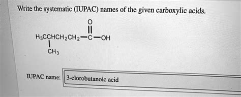 Solved Write The Systematic Iupac Names Of The Given Carboxylic Acids H3cch2ch2ch2cooh Iupac