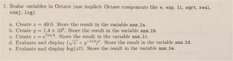 Solved 1 Scalar Variables In Octave Use Implicit Octave