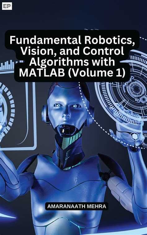 Fundamental Robotics Vision And Control Algorithms With Matlab
