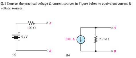 Solved Q 1 Convert The Practical Voltage Current Sources Chegg Com