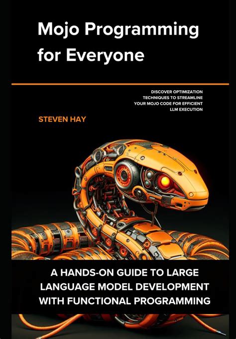 Mojo Programming For Everyone Hands On Guide To Large Language Model