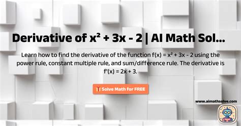 Derivative Of X² 3x 2 Ai Math Solver