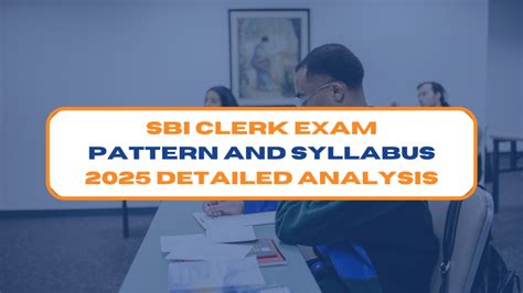 Sbi Clerk Exam Pattern And Syllabus 2025 Detailed Analysis
