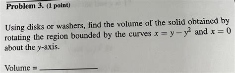 Solved Problem 3. (1 ﻿point)Using disks or washers, find the | Chegg.com