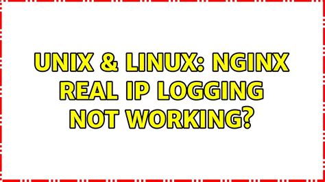 Unix And Linux Nginx Real Ip Logging Not Working Youtube