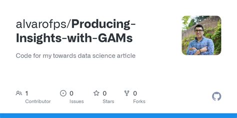 GitHub Alvarofps Producing Insights With GAMs Code For My Towards Data Science Article