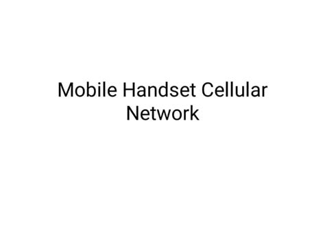 Mobile Handset Cellular Network Telecommunication Ppt Free Download