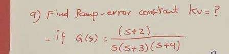 Solved Find Ramp Error Constant Kv If Chegg