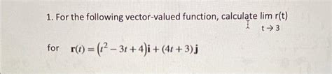 Solved 1 For The Following Vector Valued Function
