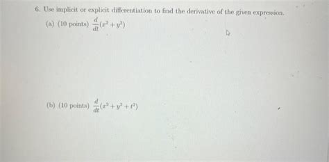 Solved 6 Use Implicit Or Explicit Differentiation To Find