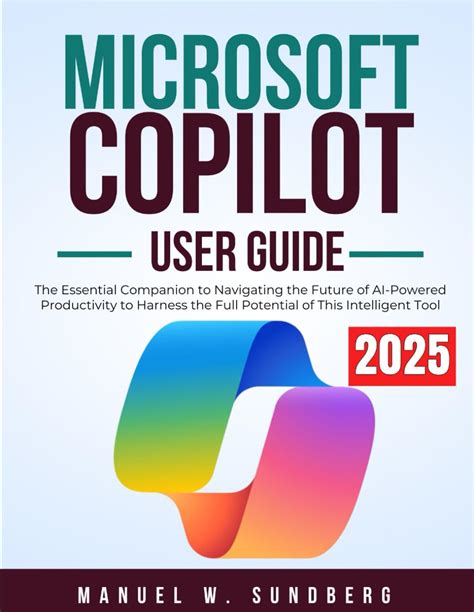 Amazon Com Microsoft Copilot User Guide 2025 The Essential Companion To Navigating The Future