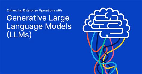 enhancing enterprise operations with generative large language models llms — brew interactive