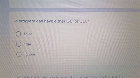 Solved A Program Can Have Either Gui Or Cli O False O