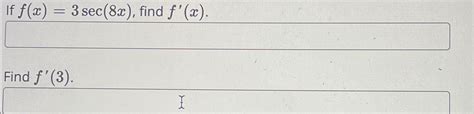 solved if f x 3sec 8x ﻿find f x find f 3