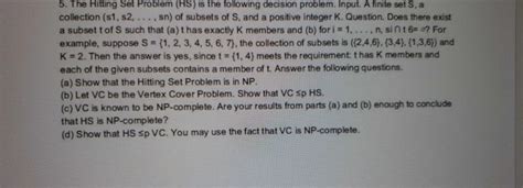 Solved 5 The Hitting Set Problem Hs Is The Following