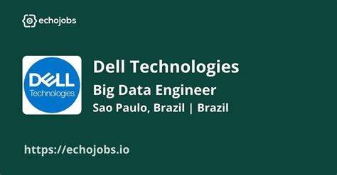 Dell Technologies Is Hiring Big Data Engineer Sao Paulo Brazil Brazil R Machine Learning Sql