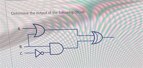 Solved Determine The Output Of The Following Circuit Chegg