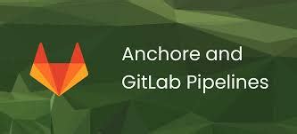 Anchore And GitLab Announce New Integration To Automate Container Security And Compliance