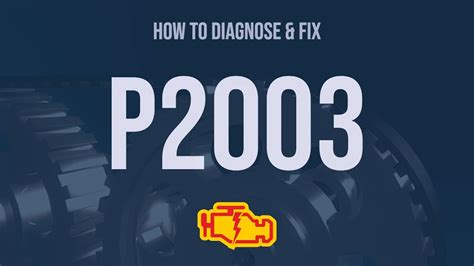 How To Diagnose And Fix P2003 Engine Code Obd Ii Trouble Code Explain