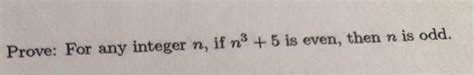 solved prove for any integer n if n 3 5 is even then n is