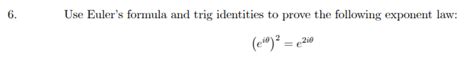 solved 6 use euler s formula and trig identities to prove